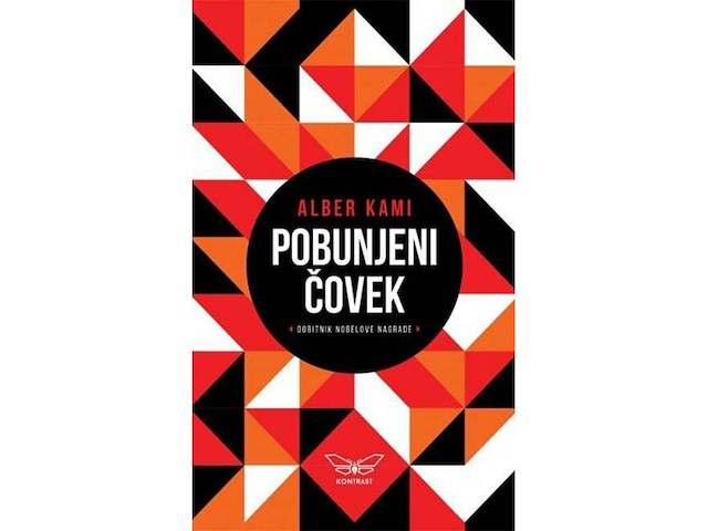 Pobunjeni čovek: esej - Alber Kami