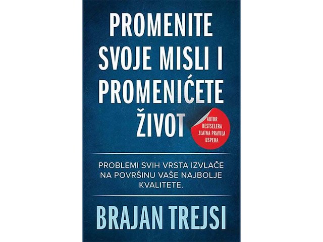 Promenite svoje misli i promenićete život - Brajan Trejsi