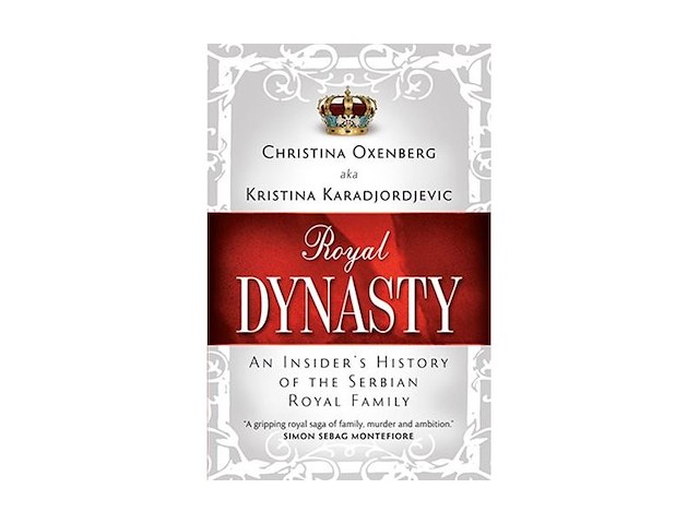 Royal Dynasty - Kristina Oksenberg Karađorđević