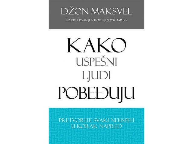 Kako uspešni ljudi pobeđuju - Džon Maksvel