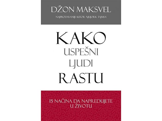 Kako uspešni ljudi rastu - Džon Maksvel