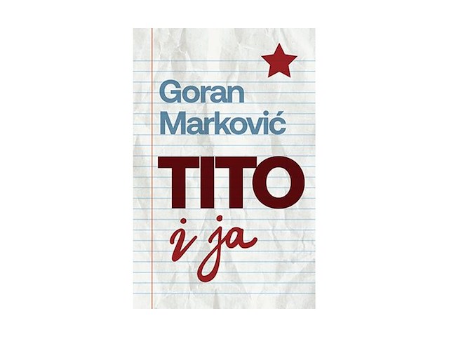 Tito i ja - Goran Marković