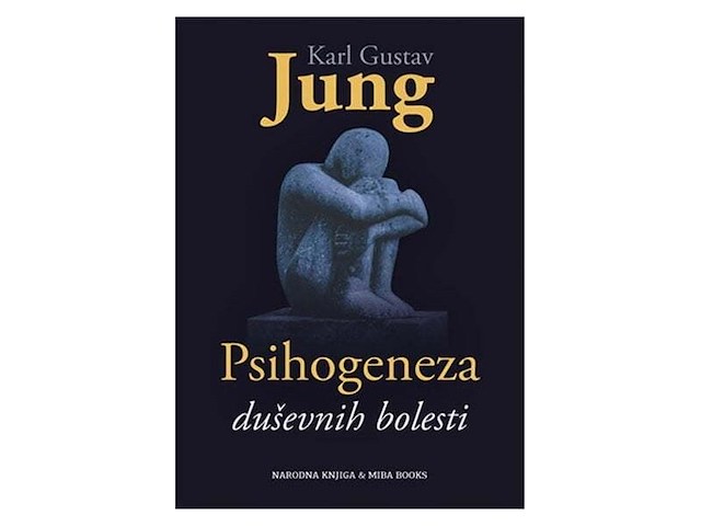 Psihogeneza duševnih bolesti - Karl Gustav Jung