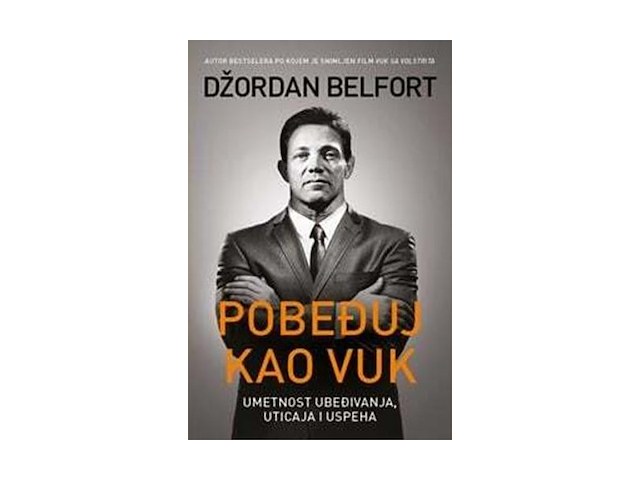 Pobeđuj kao vuk - Džordan Belfort