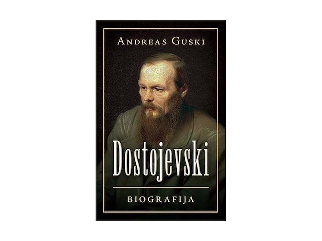 Dostojevski: biografija - Andreas Guski