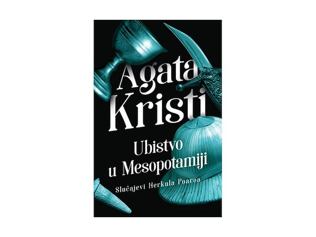 Ubistvo u Mesopotamiji - Agata Kristi