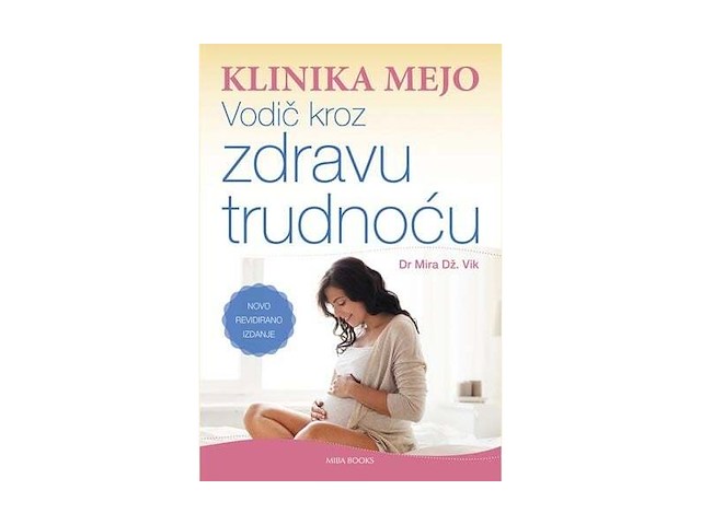 Vodič kroz zdravu trudnoću - Mira Dž. Vik