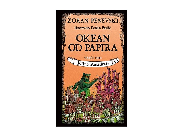 Okean od papira 3: Ključ katedrale - Zoran Penevski