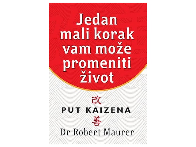 Jedan mali korak vam može promeniti život - Robert Maurer