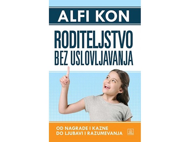 Roditeljstvo bez uslovljavanja - Alfi Kon