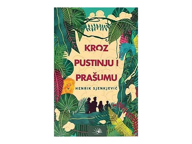 Kroz pustinju i prašumu - Henrik Sjenkjevič