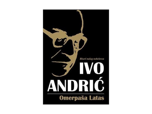 Omerpaša Latas - Ivo Andrić