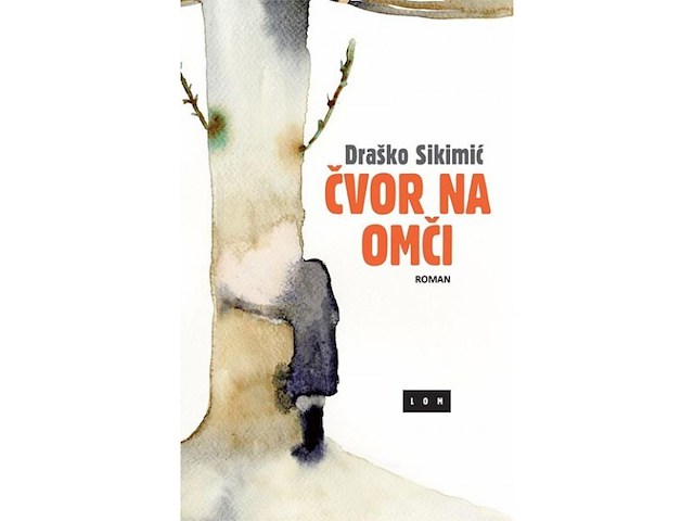 Čvor na omči: roman - Draško Sikimić