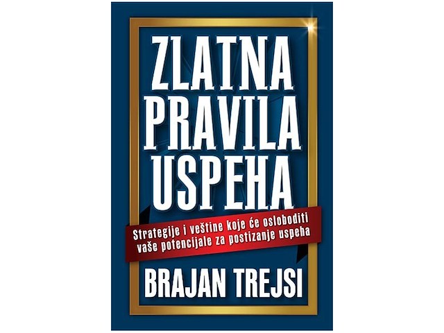 Zlatna pravila uspeha - Brajan Trejsi