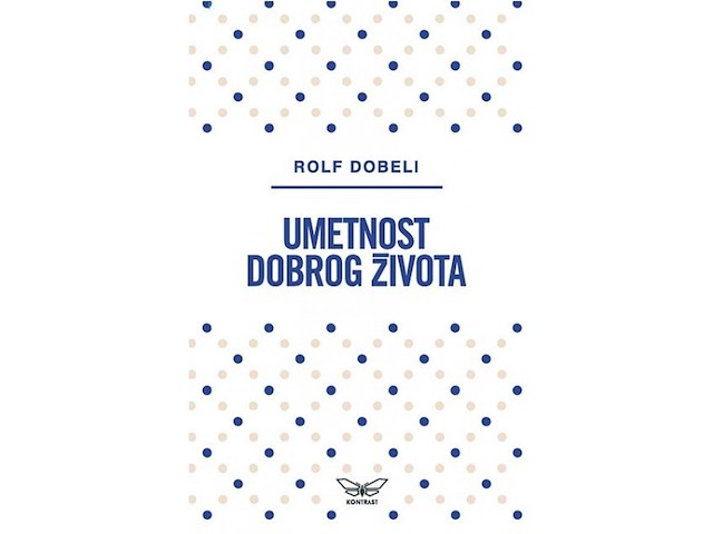 Umetnost dobrog života - Rolf Dobeli