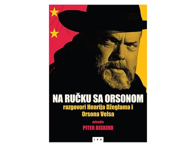 Na ručku sa Orsonom: razgovori Henrija Džeglama i Orsona Velsa - Piter Bisk