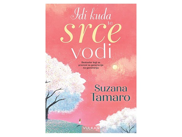 Idi kuda te srce vodi - Suzana Tamaro