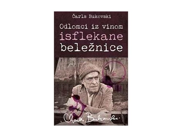 Odlomci iz vinom isflekane beležnice - Čarls Bukovski