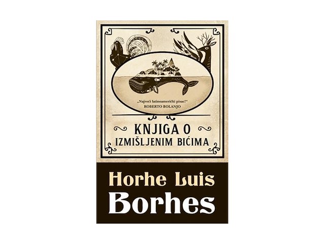 Knjiga o izmišljenim bićima - Horhe Luis Borhes