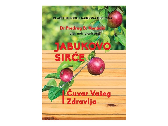 Jabukovo sirće: čuvar vašeg zdravlja - Predrag Nenadić