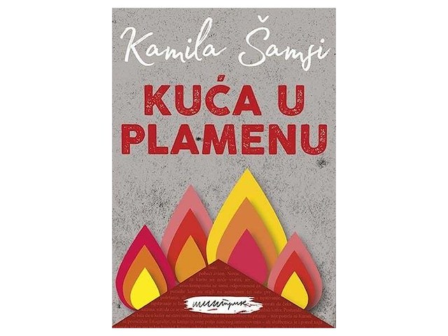 Kuća u plamenu - Kamila Šamsi