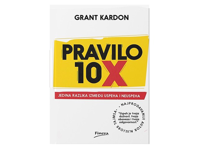 Pravilo 10x: jedina razlika između uspeha i neuspeha - Grant Kardone