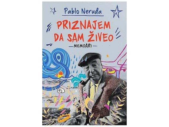 Priznajem da sam živeo - memoari - Pablo Neruda