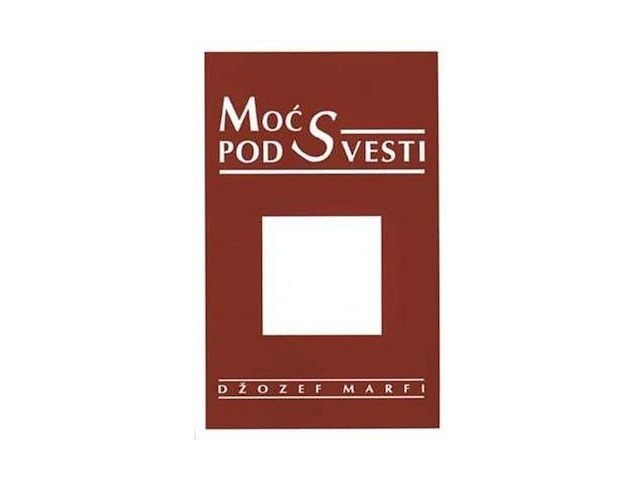 Moć podsvesti - Džozef Marfi