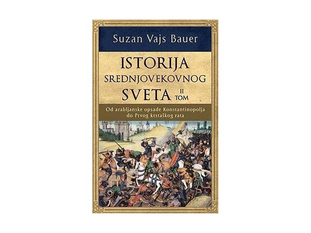 Istorija srednjovekovnog sveta – II tom - Suzan Vajs Bauer