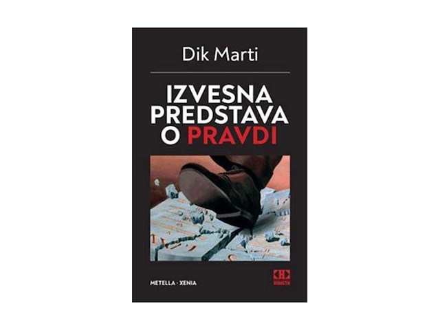 Izvesna predstava o pravdi - Dik Marti