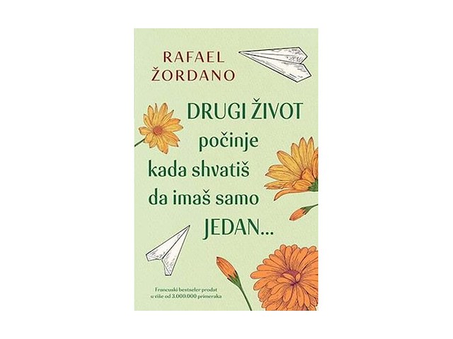 Drugi život počinje kada shvatiš da imaš samo jedan... - Rafael Žordano