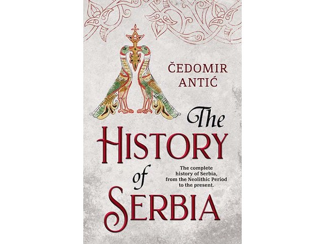 The History of Serbia - Čedomir Antić