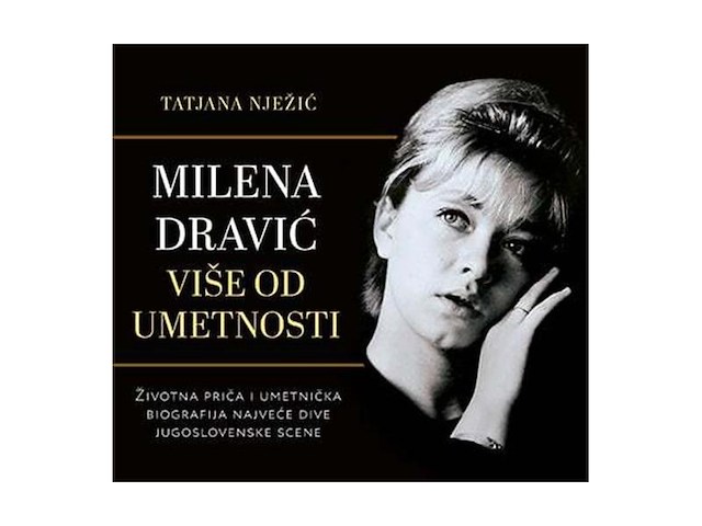 Milena Dravić – Više od umetnosti - Tatjana Nježić