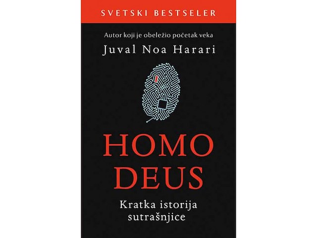 Homo deus: Kratka istorija sutrašnjice - Juval Noa Harari