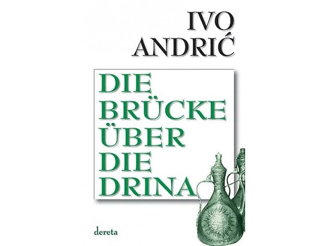 Die brucke uber die Drina - Ivo Andrić