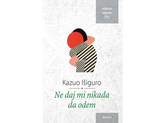 Ne daj mi nikada da odem - Kazuo Išiguro