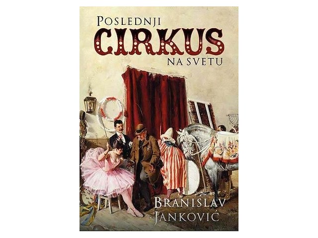 Poslednji cirkus na svetu - Branislav Janković