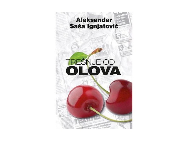 Trešnje od olova - Aleksandar Saša Ignjatović