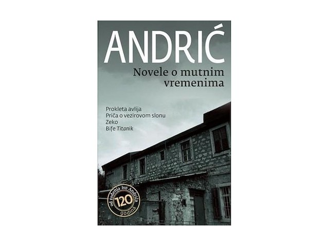 Novele o mutnim vremenima - Ivo Andrić