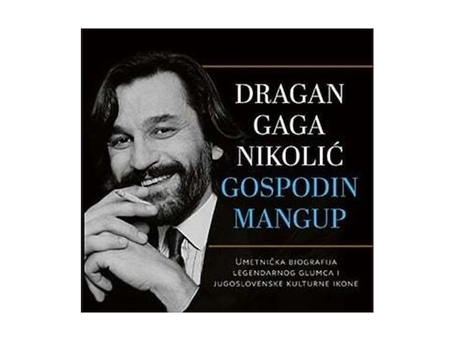 Dragan Gaga Nikolić – Gospodin mangup - Više Autora