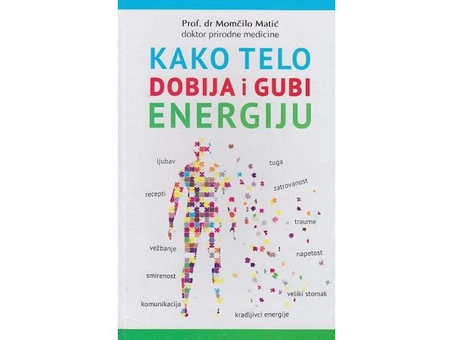 Kako telo dobija i gubi energiju - Momčilo Matić