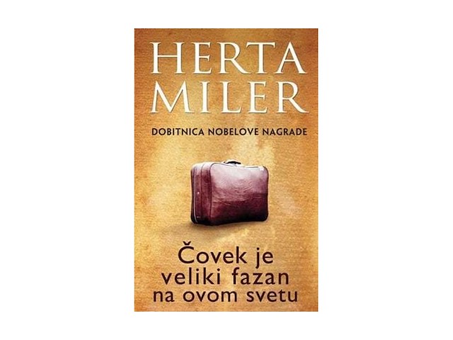 Čovek je veliki fazan na ovom svetu - Herta Miler