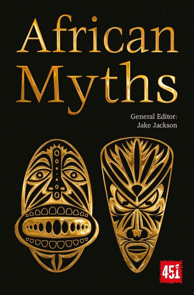 African Myths (The World's Greatest Myths and Legends)