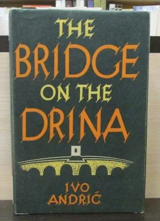 THE BRIDGE ON THE DRINA – IVO ANDRIĆ