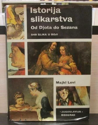 ISTORIJA SLIKARSTVA od Đota do Sezana – MAJKL LEVI