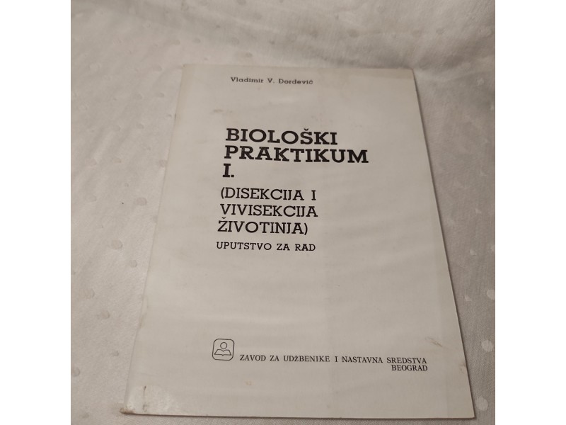 BIOLOŠKI PRAKTIKUM DISEKCIJA I VIVISEKCIJA ZAVOD 1989.