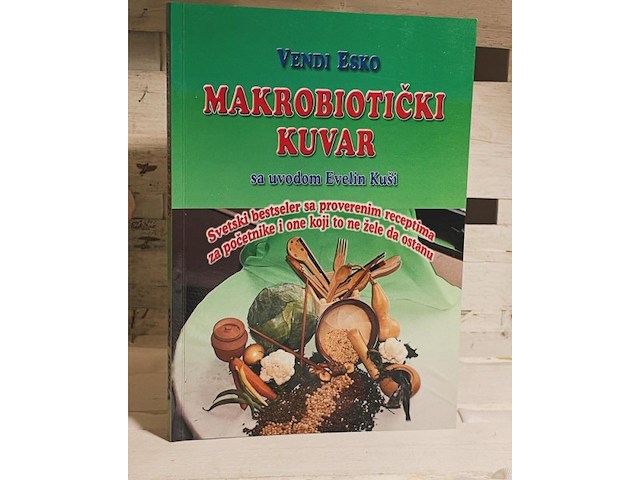 MAKROBIOTIČKI KUVAR - Vendi Esko