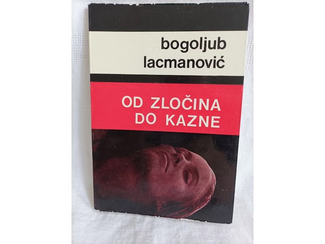 Od zločina do kazne,Bogoljub Lacmanović