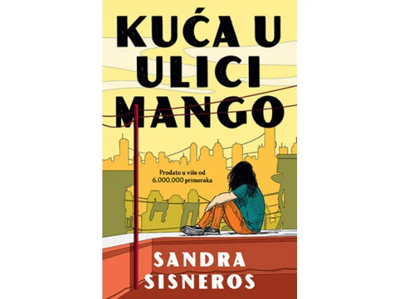 Kuća u Ulici Mango - Sandra Sisneros