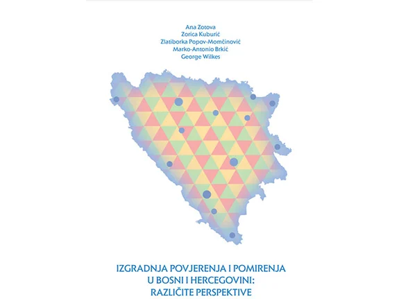 Izgradnja povjerenja i pomirenja u Bosni i Hercegovini: Različite perspektive - Grupa autora